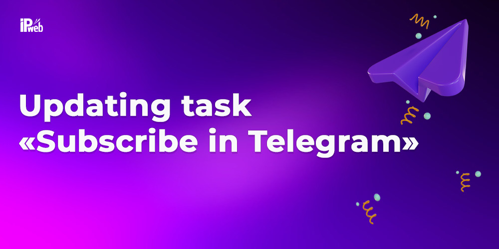 Updating task "Subscribe to Telegram" - news from IPweb